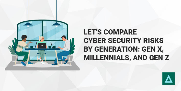 Gen X, Millennial, and Gen Z Cyber Security Habits | Terranova Security