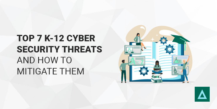 Top 7 K-12 Cyber Security Threats and How to Mitigate Them | Terranova ...