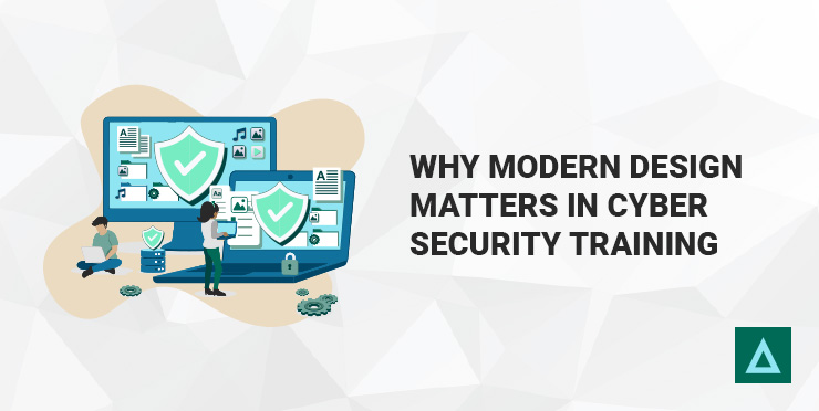 Why Modern Design Matters in Cyber Security Training | Terranova Security