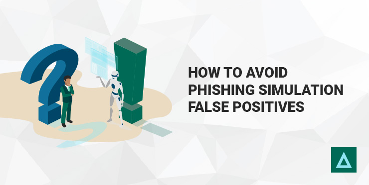 How to Avoid Phishing Simulations False Positives? | Terranova Security