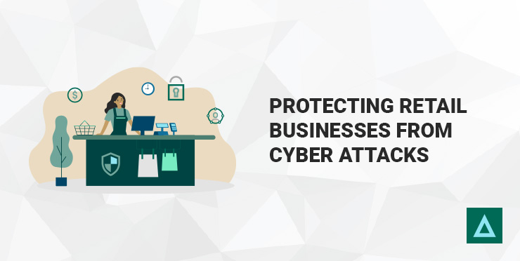 Protecting Retail Businesses from Cyber Attacks | Terranova Security