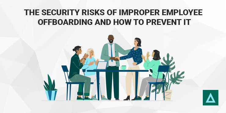 Security Risks of Improper Employee Offboarding and How to Prevent It | Terranova