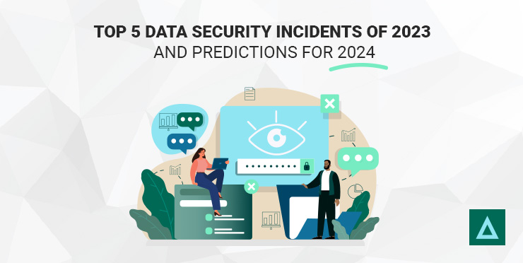 Top 5 Data Security Incidents of 2023 and Predictions for 2024 | Terranova