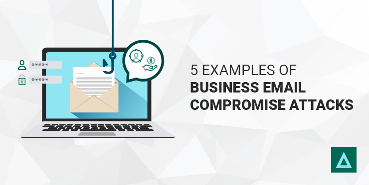 5 Examples of Business Email Compromise Attacks | Terranova Security