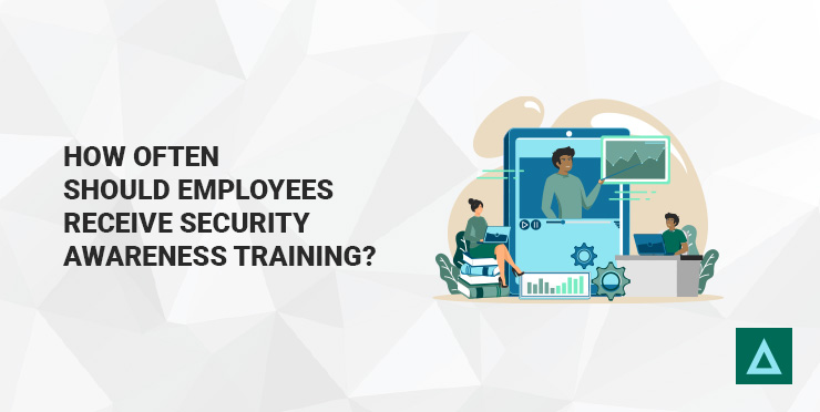 How often should employees receive security awareness training ...