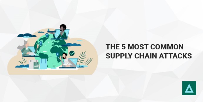 The 5 Most Common Supply Chain Attacks | Terranova