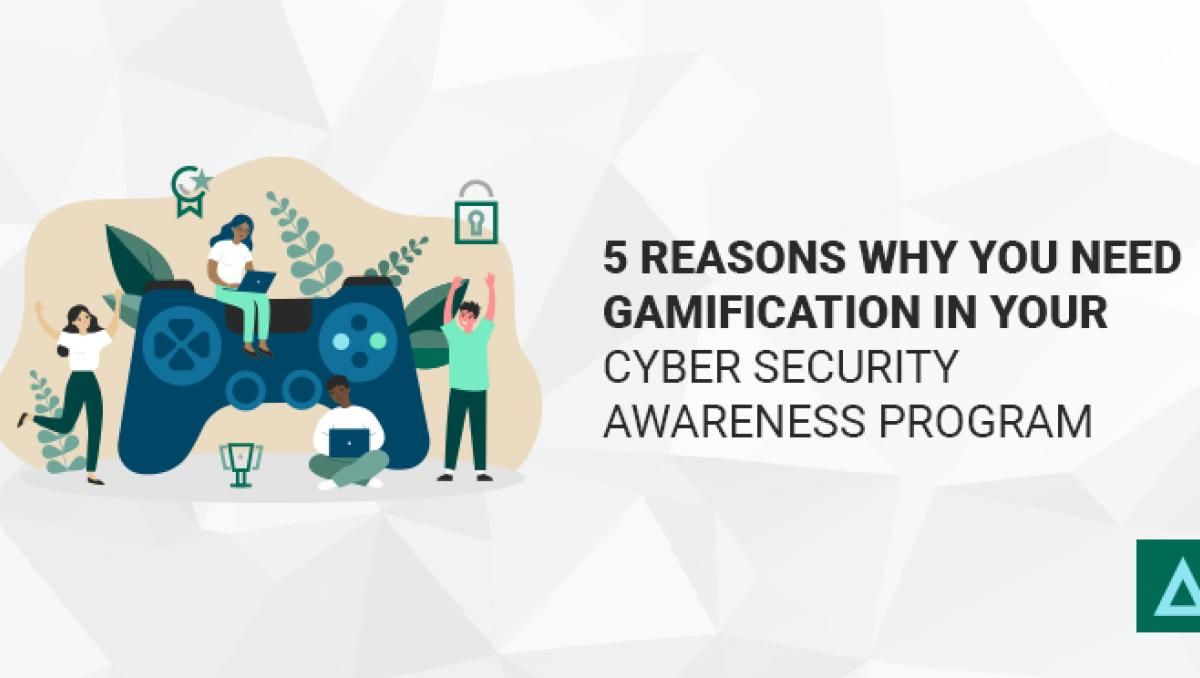 5 Reasons - Gamification in Cyber Security Awareness Program | Terranova