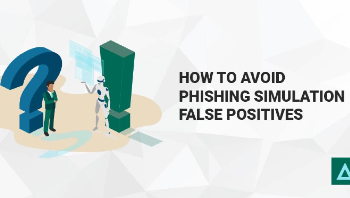 How to Avoid Phishing Simulations False Positives? | Terranova Security