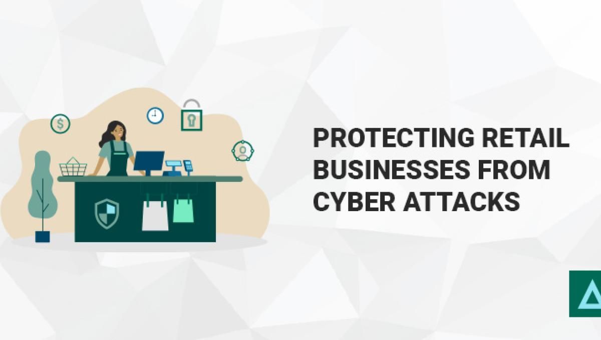 Protecting Retail Businesses from Cyber Attacks | Terranova Security