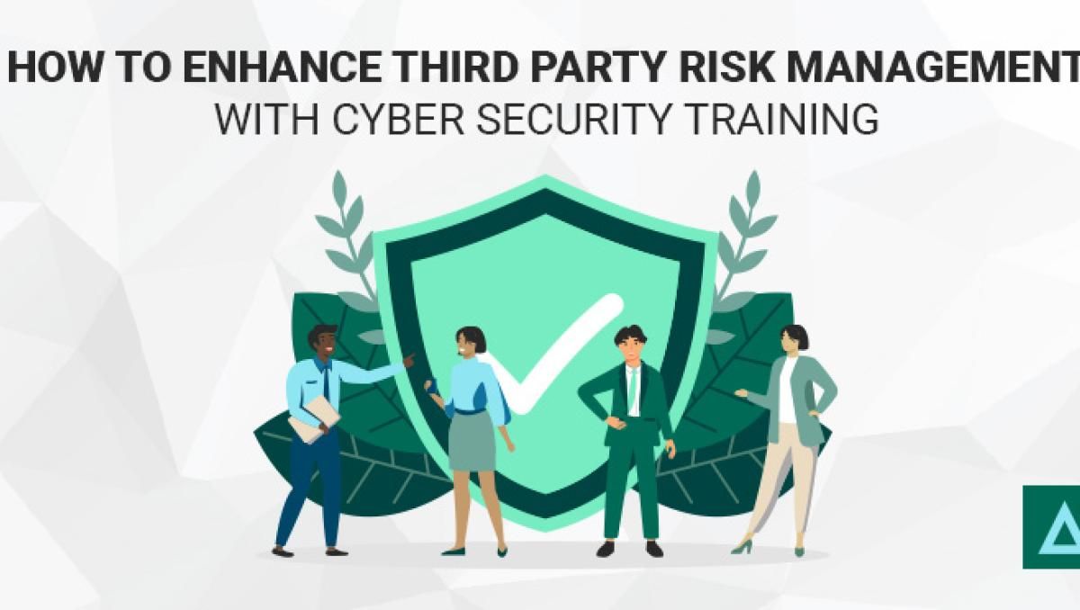 Enhance Third Party Risk Management with Cyber Security Training ...