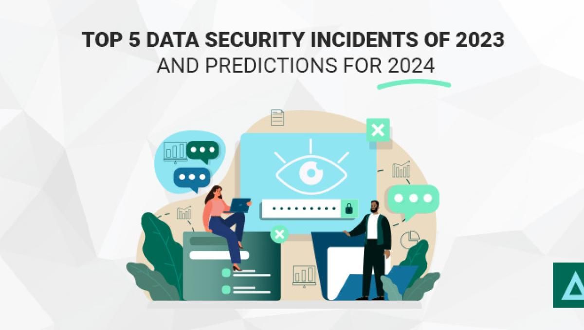 Top 5 Data Security Incidents of 2023 and Predictions for 2024 | Terranova