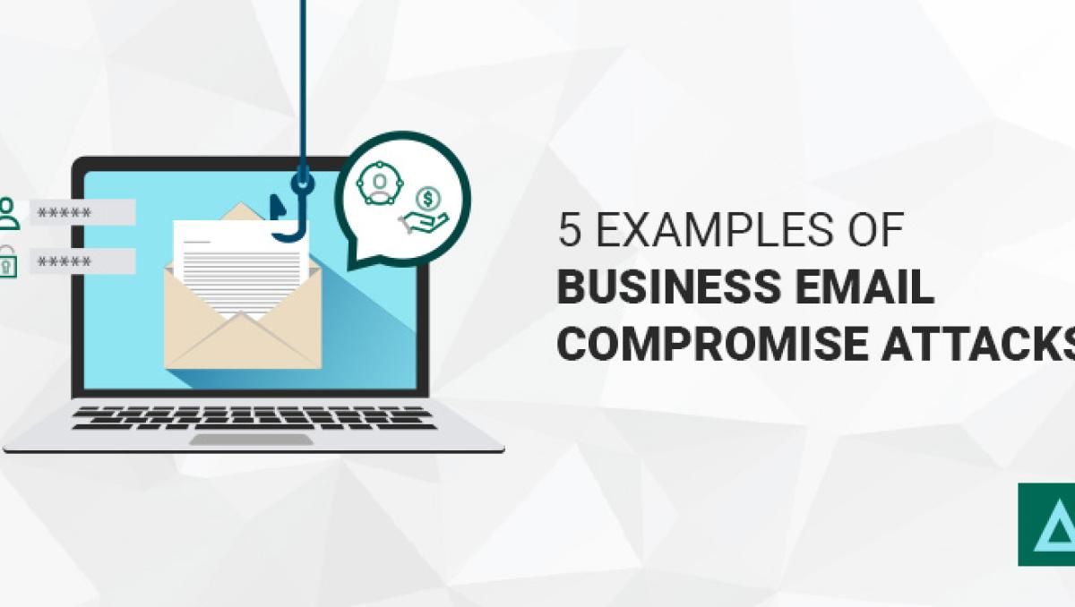 5 Examples of Business Email Compromise Attacks | Terranova Security