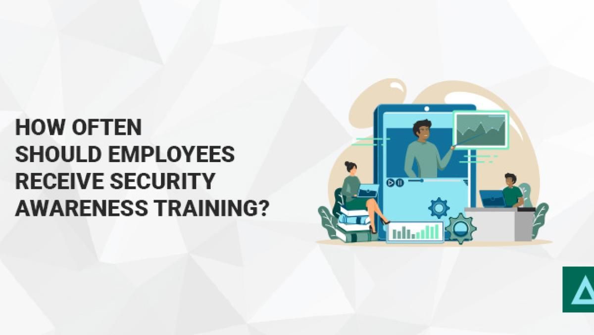 How often should employees receive security awareness training ...