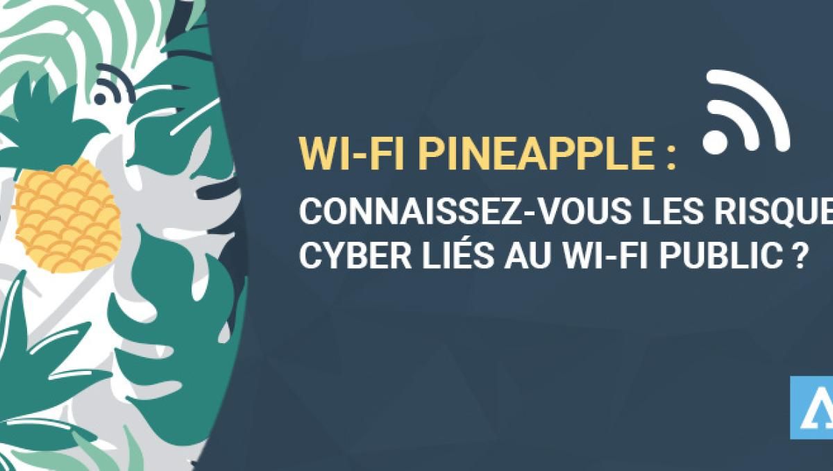 Wi-Fi Pineapple : connaissez-vous les risques ? | Terranova Security