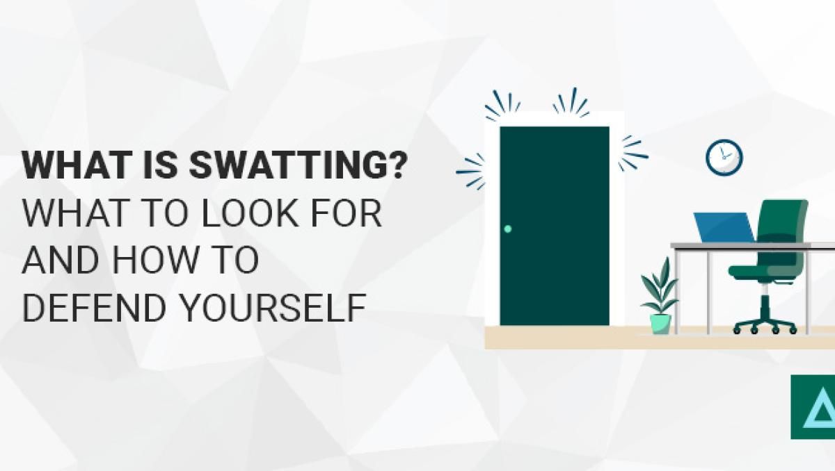 What is Swatting? What to Look for and How to Defend Yourself