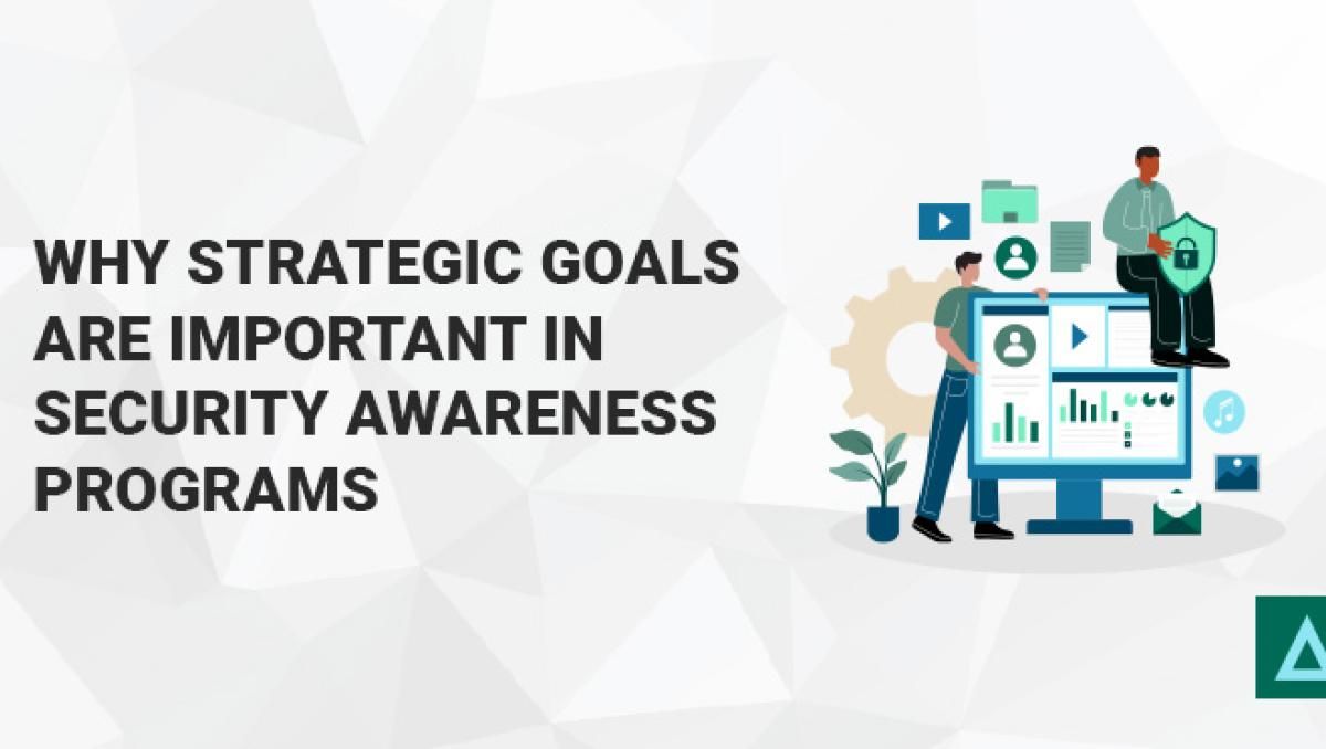 Why Strategic Goals are Important in Security Awareness Programs