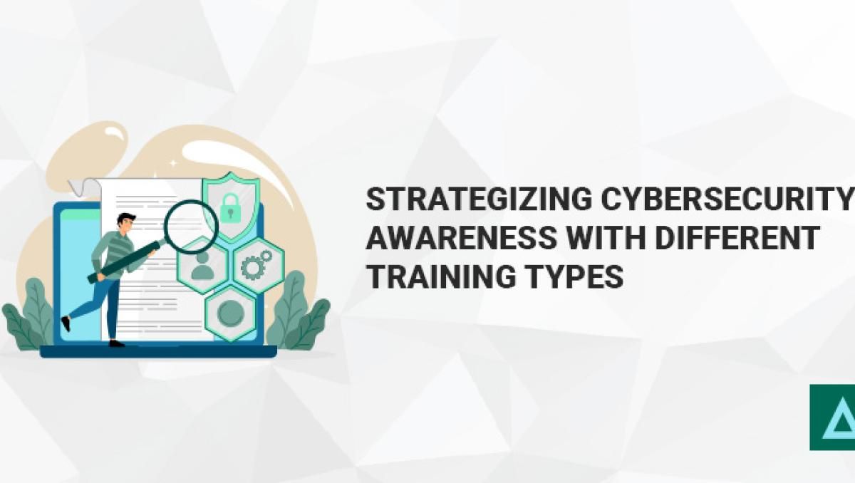 Strategizing Cybersecurity Awareness with Different Training Types